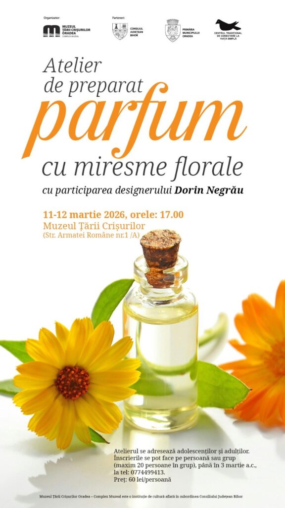 Atelier de parfumuri florale, la Muzeul Țării Crișurilor din Oradea ...